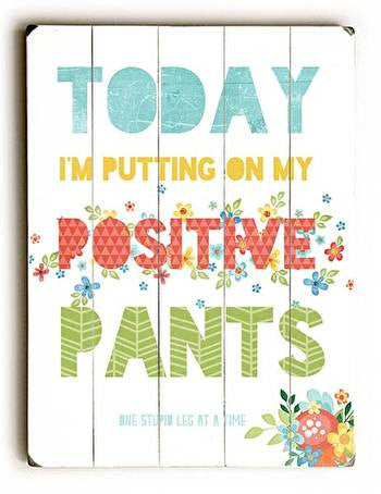 Positive Pants Wood Sign